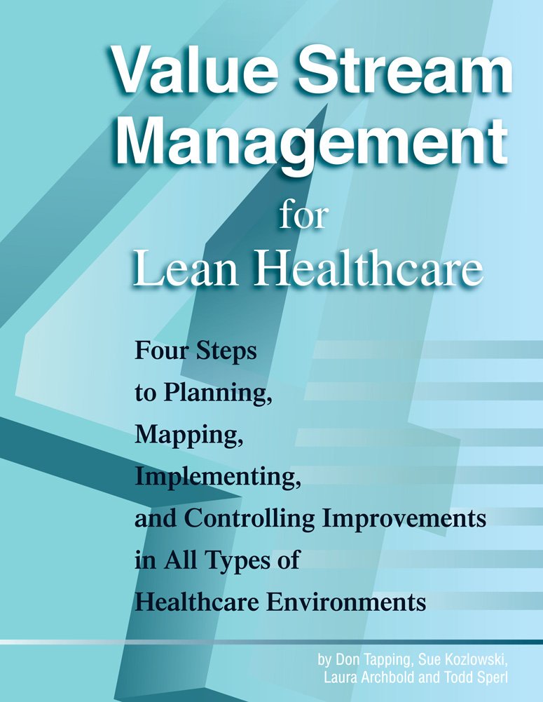 Amazon.com: Value Stream Management for Lean Healthcare - Revised ...