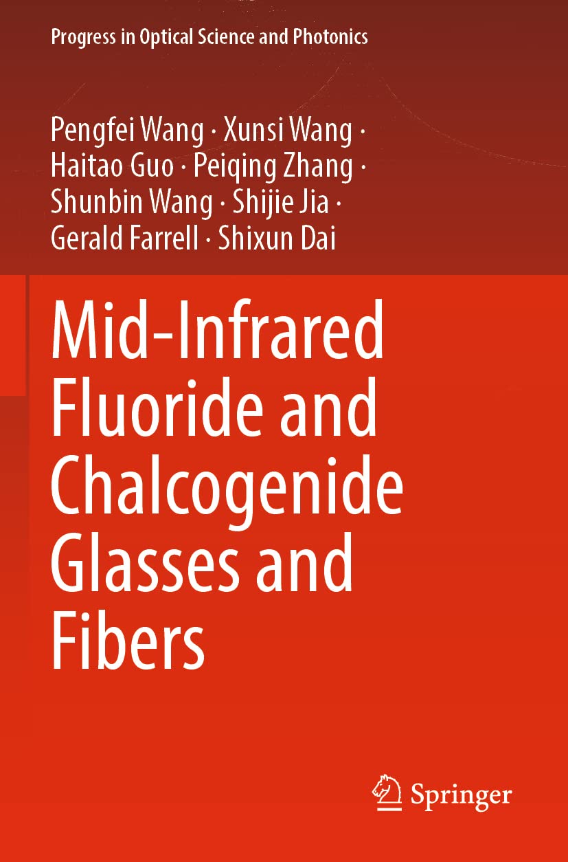Mid-Infrared Fluoride and Chalcogenide Glasses and Fibers (Progress in ...
