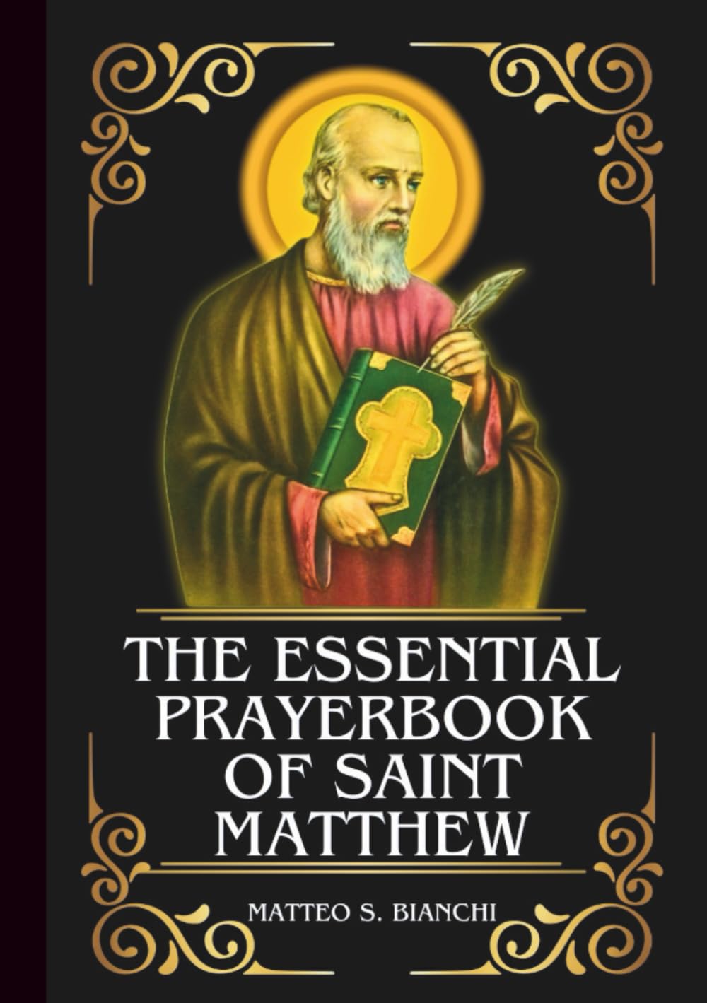 THE ESSENTIAL PRAYERBOOK OF SAINT MATTHEW: Powerful Novena, Litany, And ...