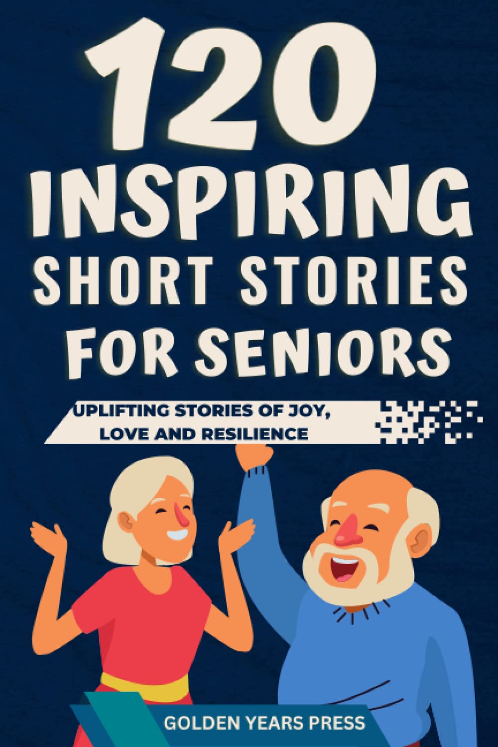 120 Inspiring Short Stories for Seniors: Easy to Read Uplifting Stories of Joy, Love and ...