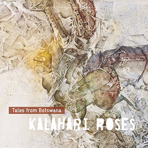 Play Tales from Botswana by Kalahari Roses on Amazon Music