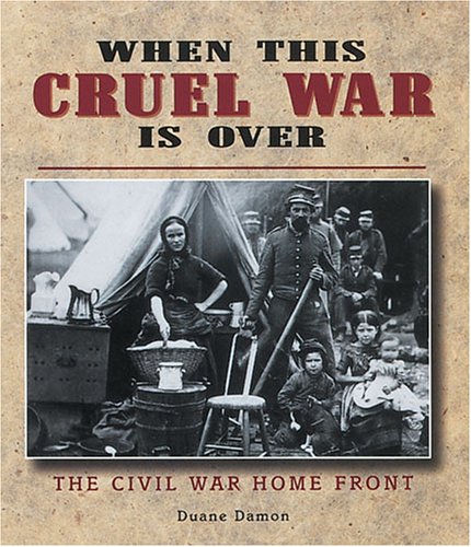 When This Cruel War Is over: The Civil War Home Front (People's History ...