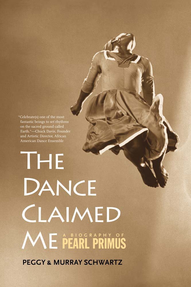 The Dance Claimed Me: A Biography of Pearl Primus: Schwartz, Peggy ...