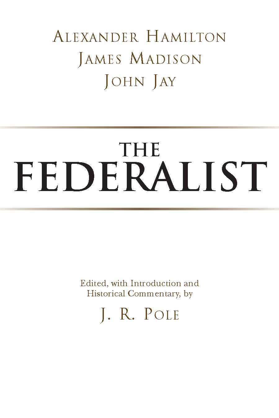 The Federalist (Hackett Classics): Alexander Hamilton, James Madison ...