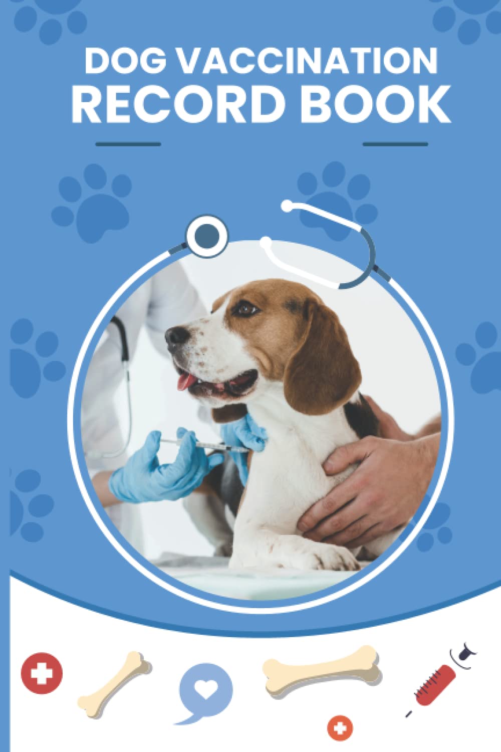 Dog Vaccination Record Book: A Medical Vaccination Record Booklet For ...