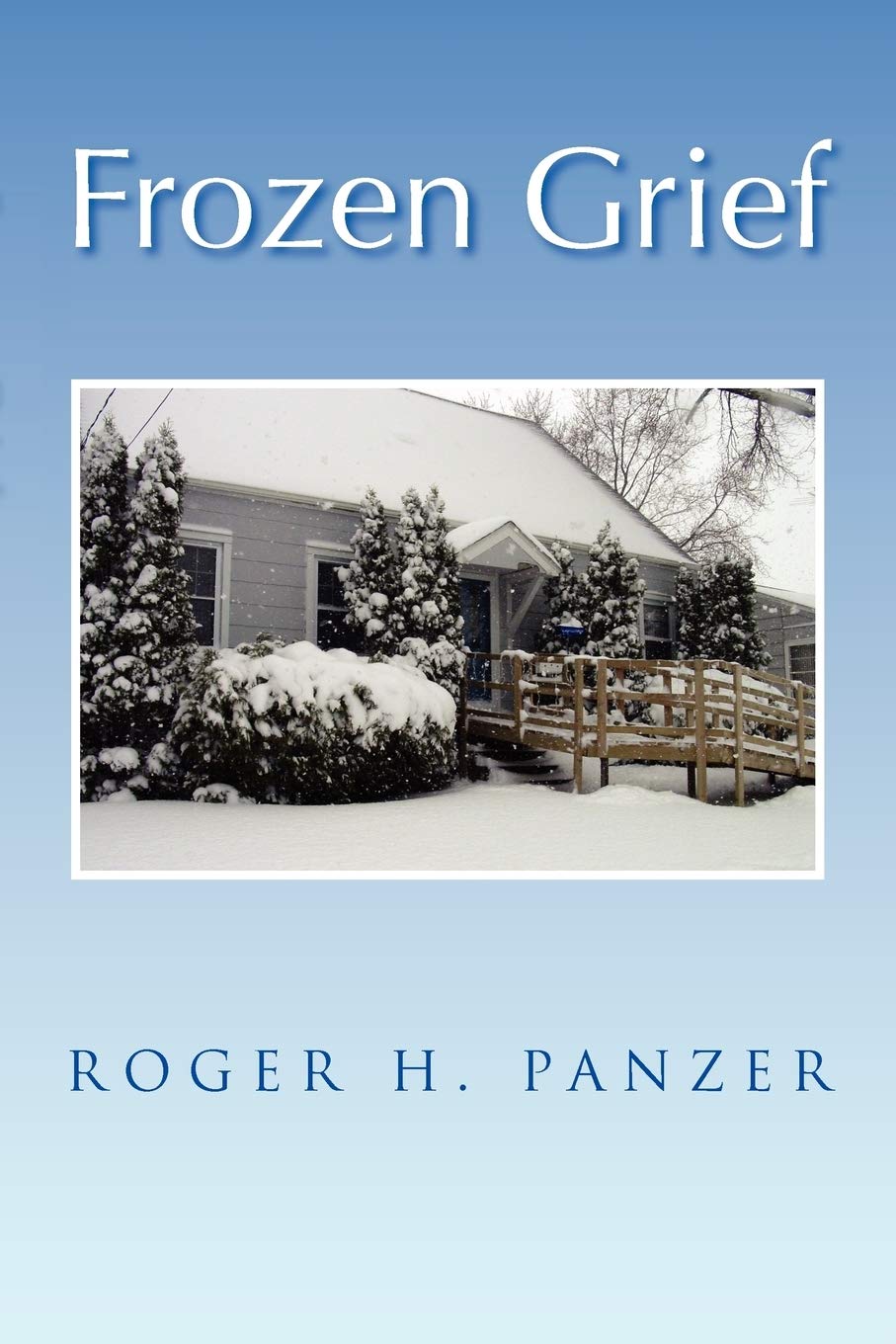 Frozen Grief: Panzer, Roger H: 9781469165042: Amazon.com: Books