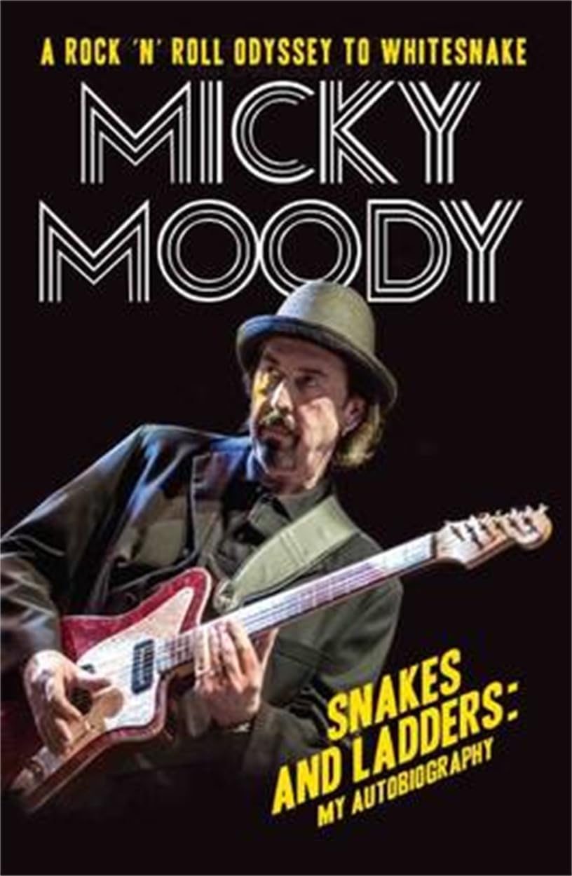 Micky Moody: Snakes and Ladders: My Autobiography: A Rock 'n' Roll ...