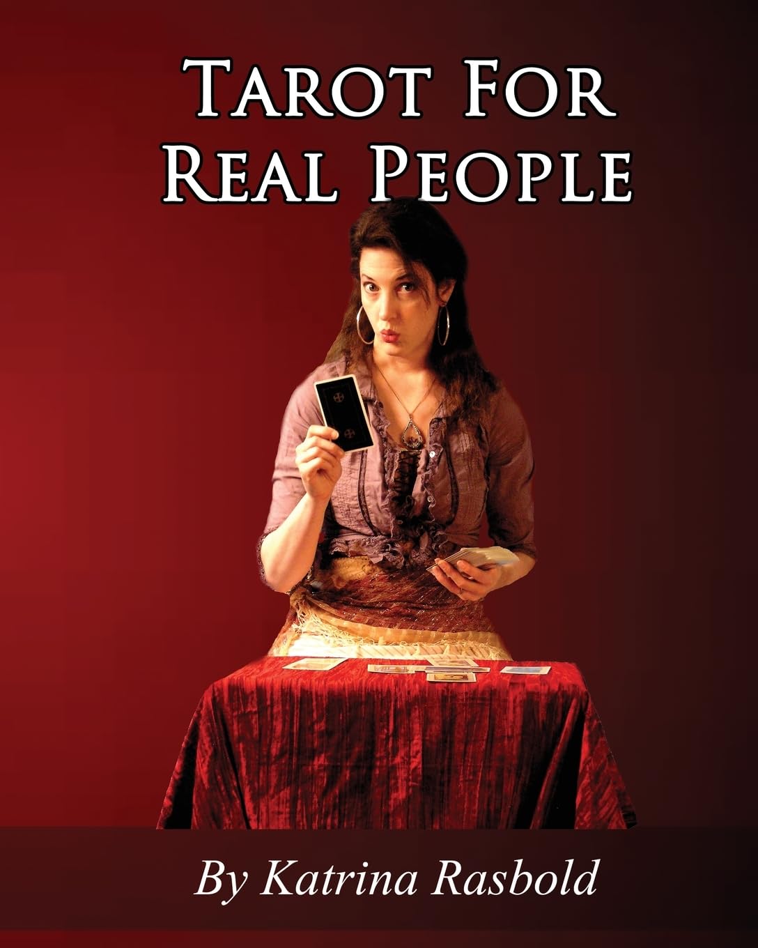 Tarot For Real People: Rasbold, Katrina: 9781500335748: Amazon.com: Books