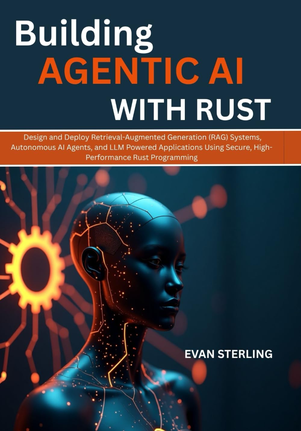 BUILDING AGENTIC AI WITH RUST: Design and Deploy Retrieval-Augmented ...