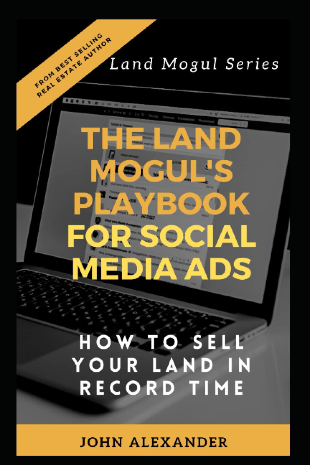 The Land Mogul's Playbook for Social Media Ads: How to Sell Your Land ...
