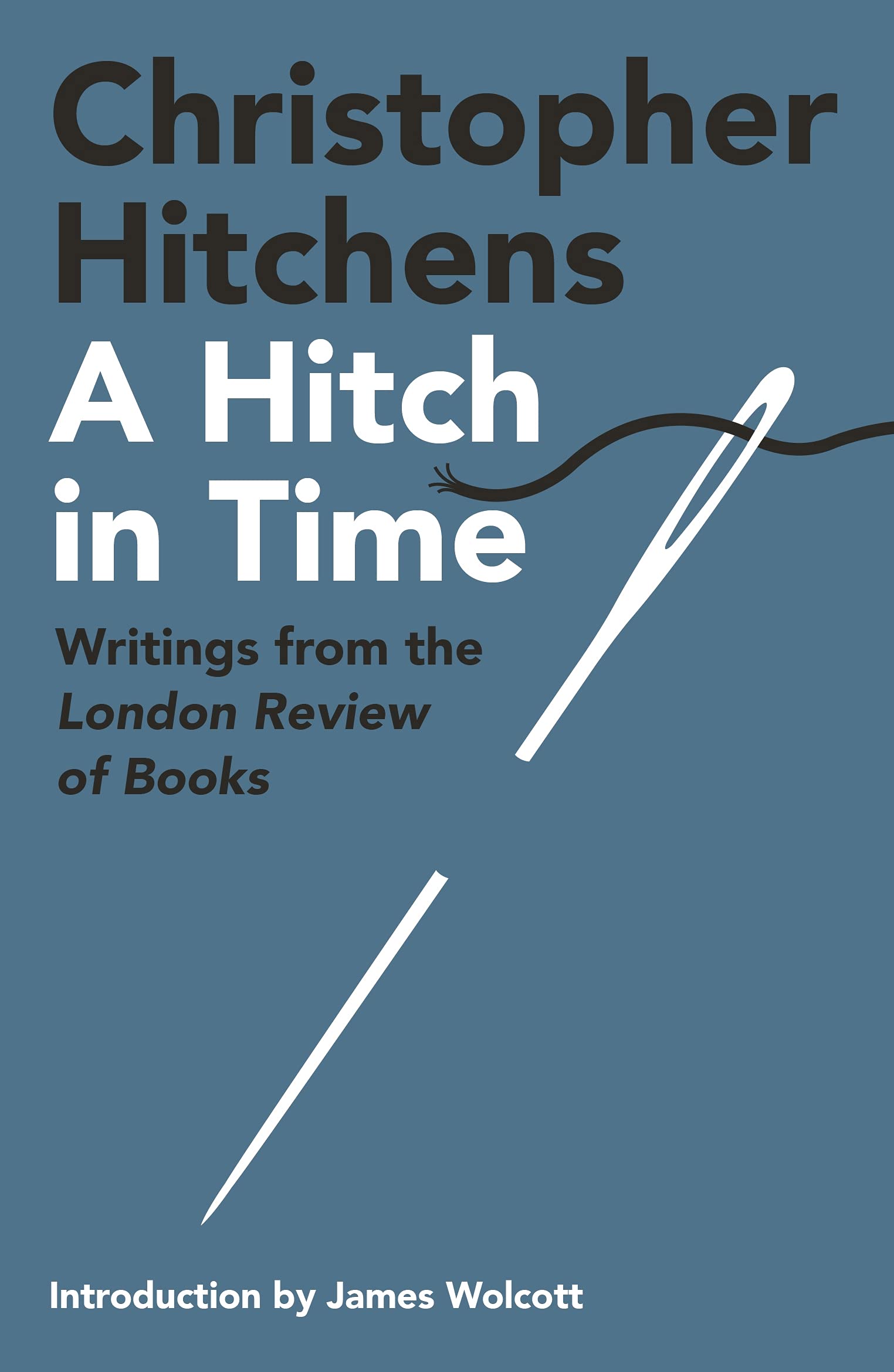 A Hitch in Time: Writings from the London Review of Books: Hitchens ...