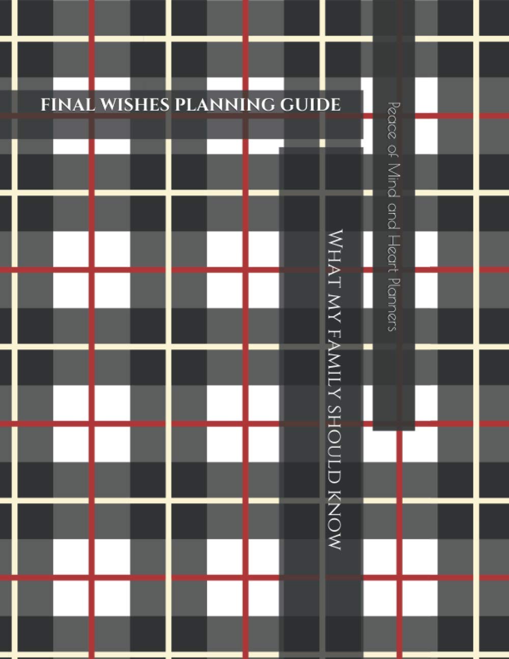 FINAL WISHES PLANNING GUIDE: What My Family Should Know Incase of ...