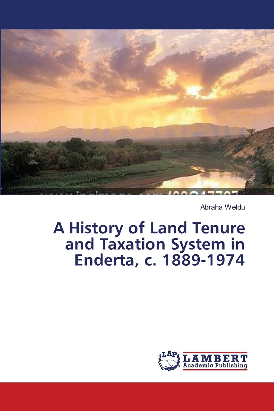 Land Tenure and Taxation System in Enderta, c. 1889-1974: Weldu, Abraha ...