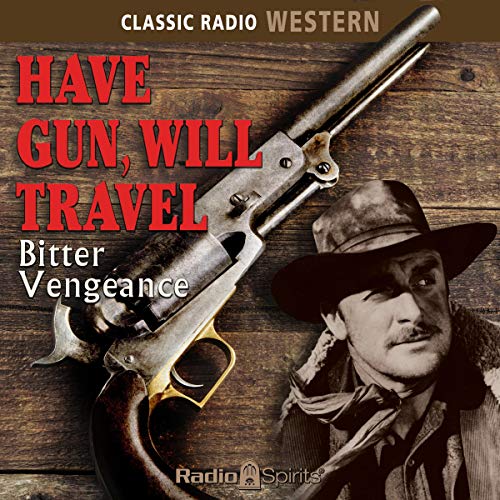 Amazon.com: Have Gun Will Travel: Bitter Vengeance (Audible Audio Edition): Original Radio ...