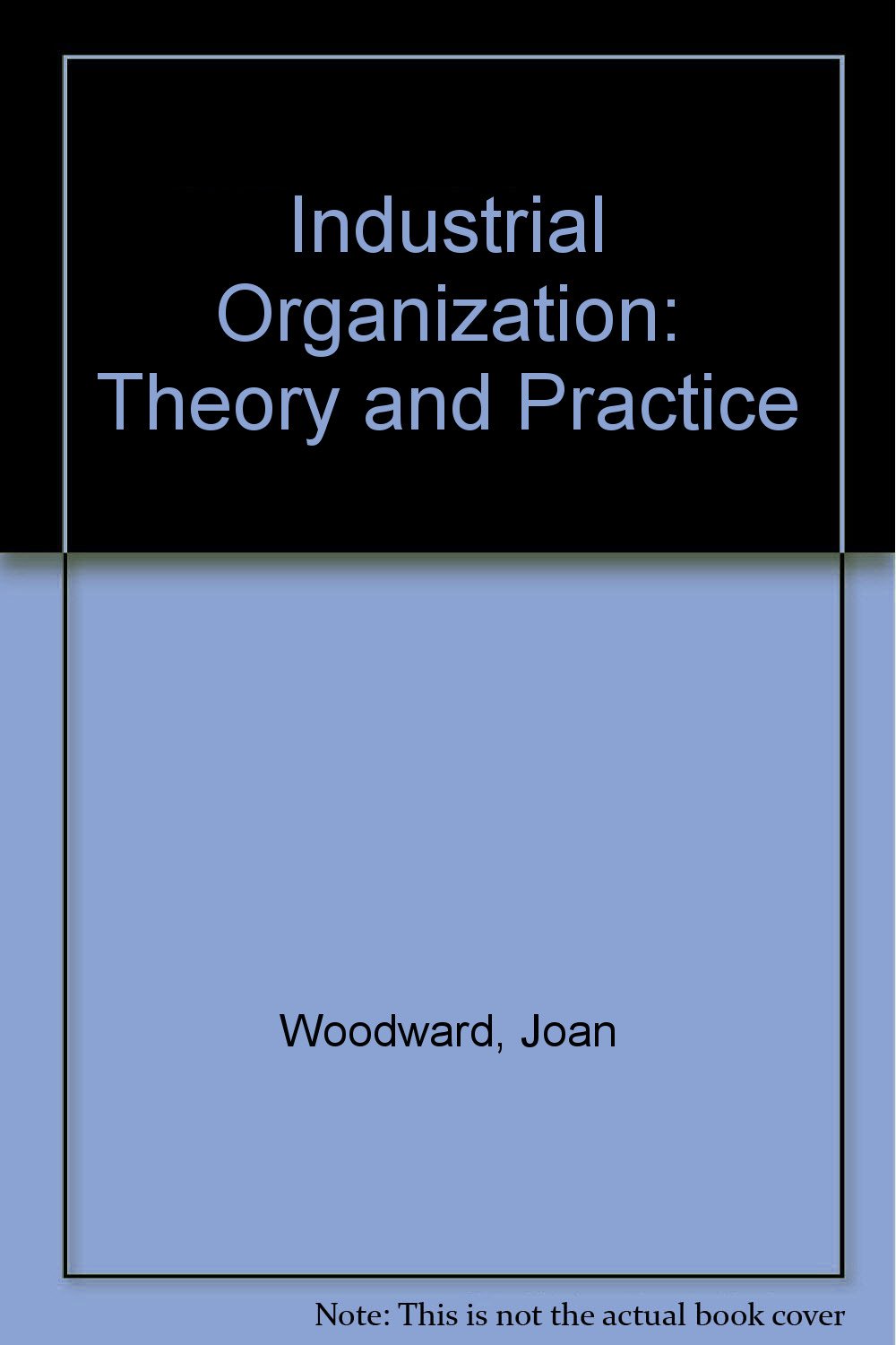 Industrial Organization: Theory and Practice: Amazon.co.uk: Woodward ...