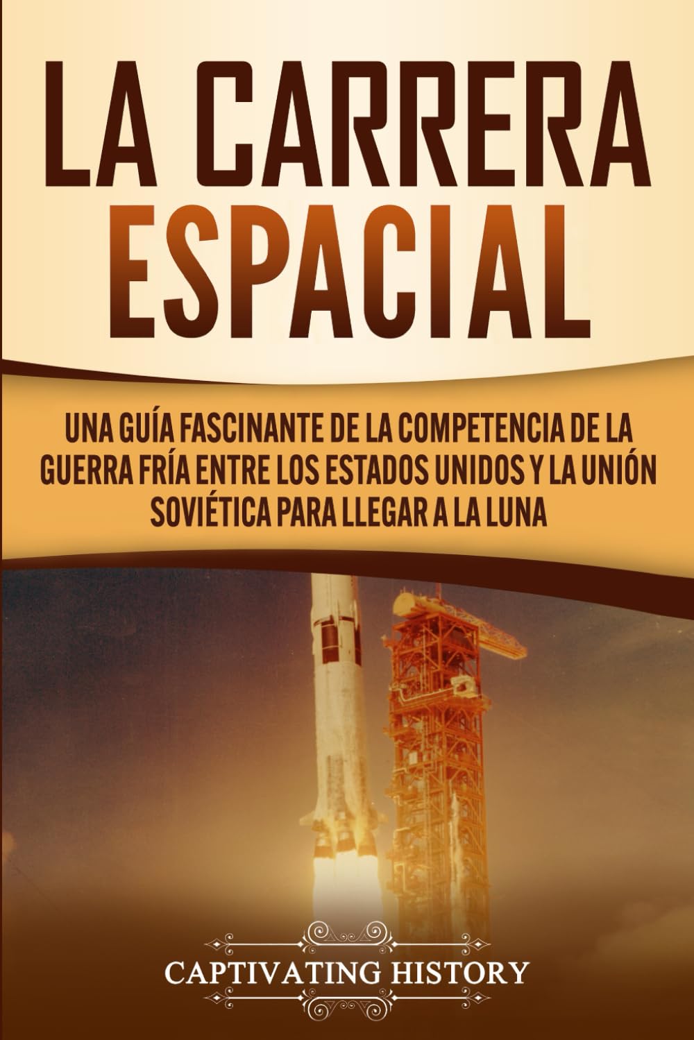 La carrera espacial: Una guía fascinante de la competencia de la Guerra ...