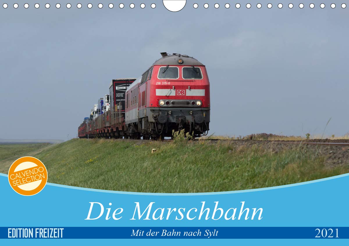 Die Marschbahn (Wandkalender 2021 DIN A4 quer): Mit der Eisenbahn nach ...