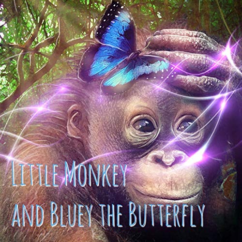 Little Monkey and Bluey the Butterfly: To teach young children EFT ...