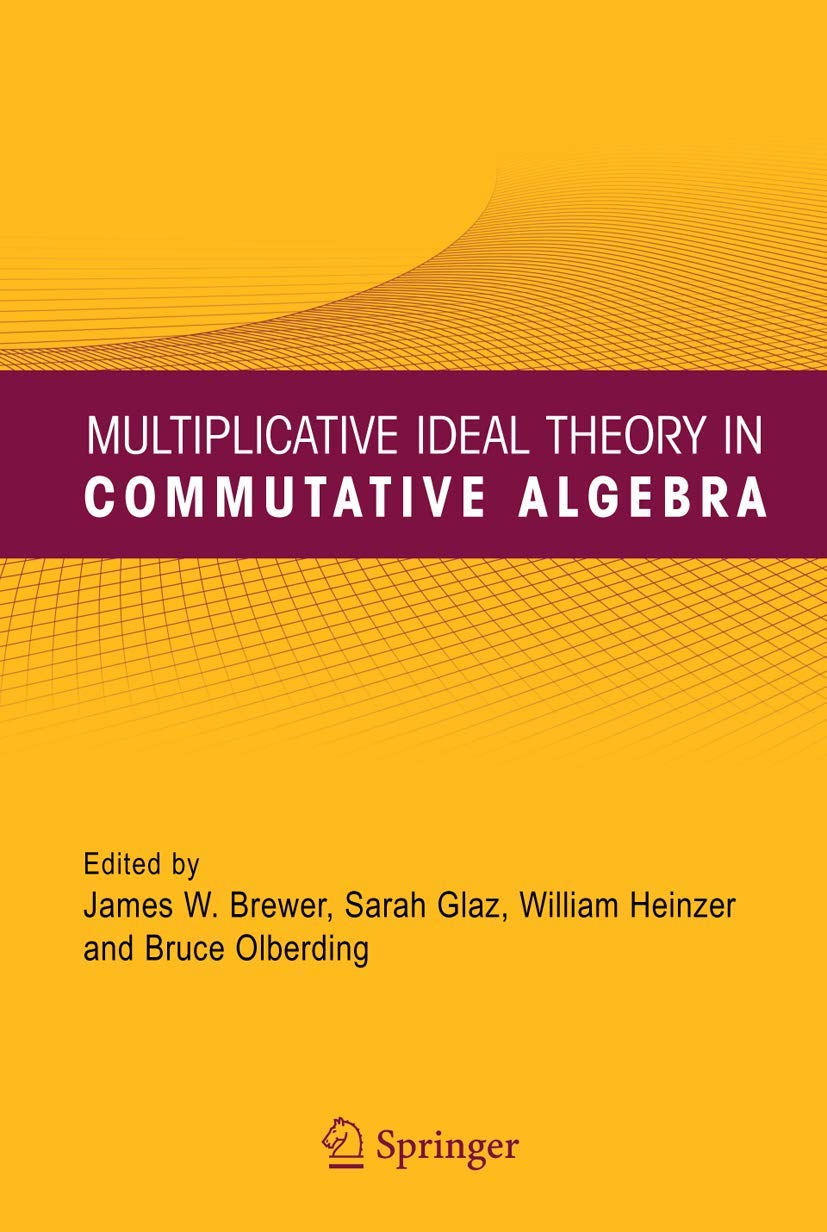 Multiplicative Ideal Theory in Commutative Algebra: A Tribute to the ...