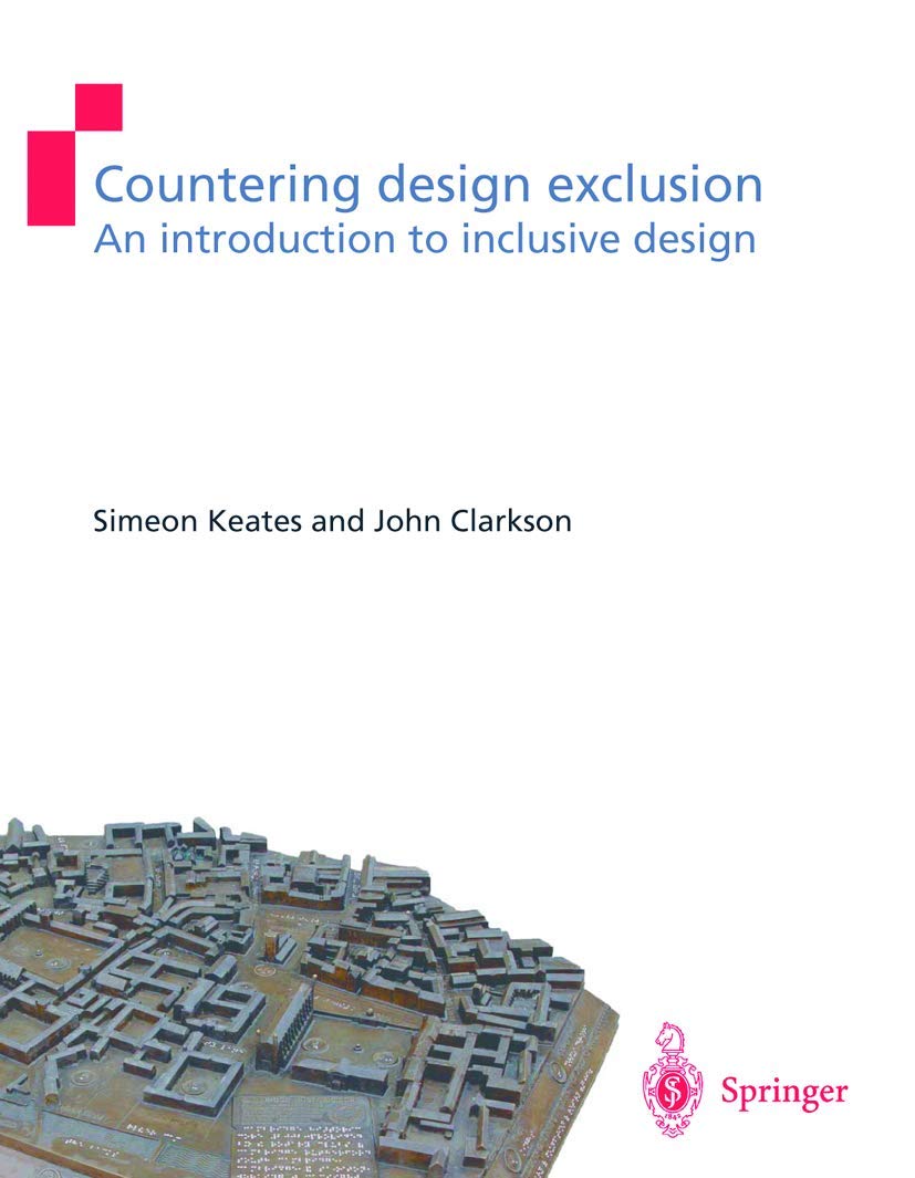 Countering Design Exclusion: An Introduction to Inclusive Design ...