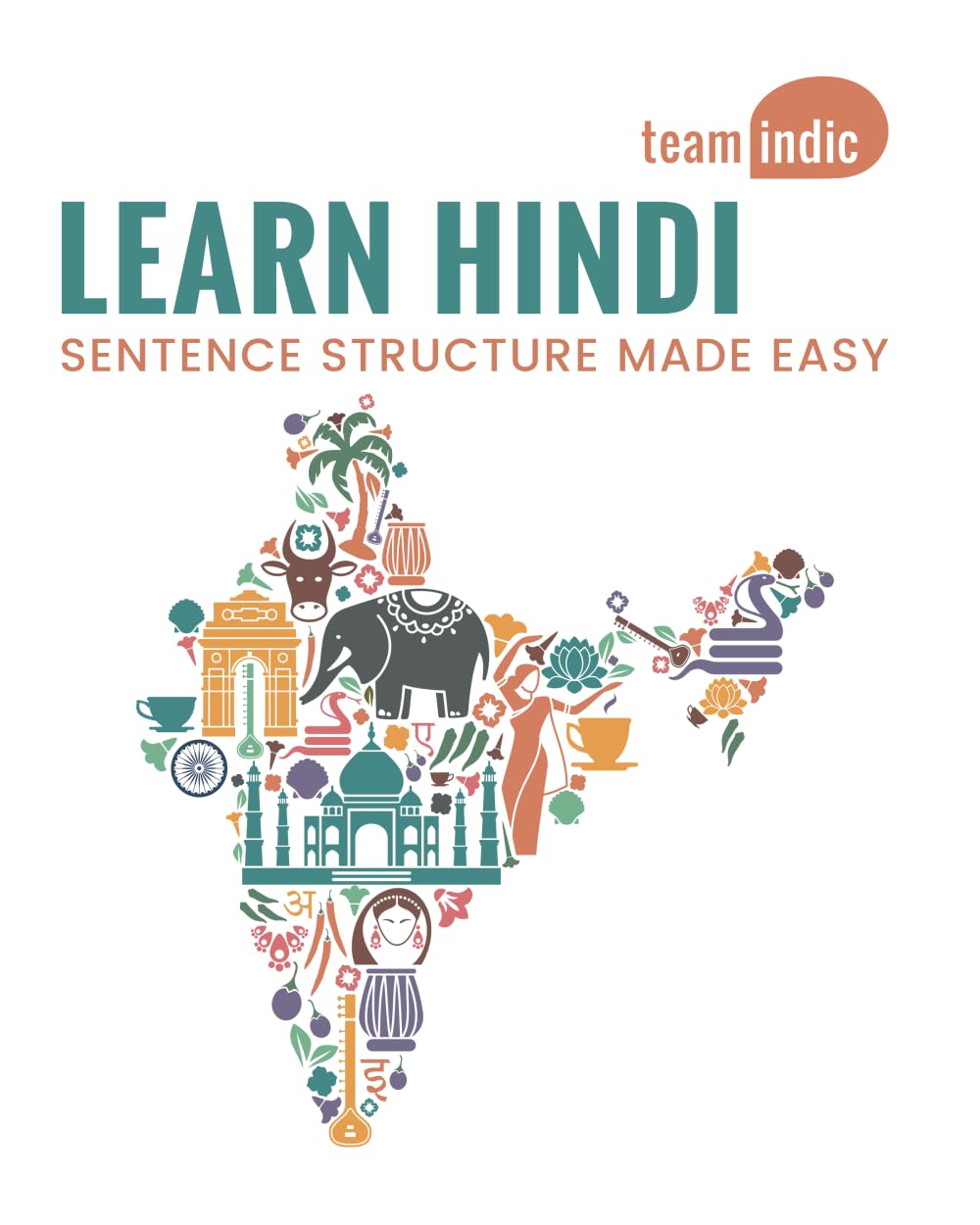 Learn Hindi: Sentence Structure Made Easy: Indic, Team: 9780998482811 ...