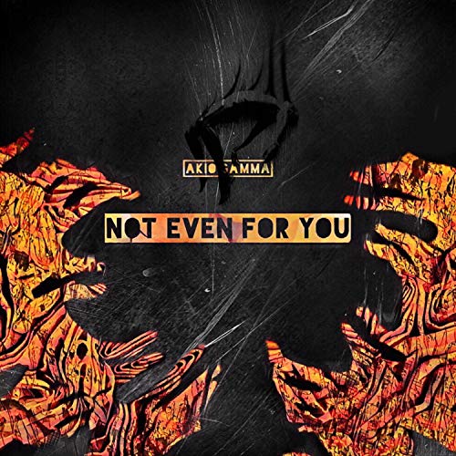 Not Even for You [Explicit] by Akio Gamma on Amazon Music - Amazon.com