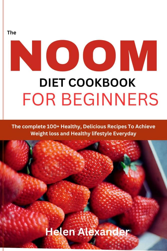 The Noom Diet Cookbook For Beginners : The complete 100+ Healthy ...