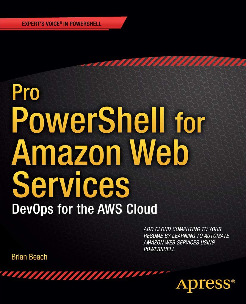 Pro PowerShell for Amazon Web Services: DevOps for the AWS Cloud: Beach ...