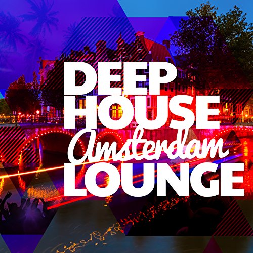 Amazon.com: Deep House Amsterdam Lounge : Deep House Lounge: Digital Music