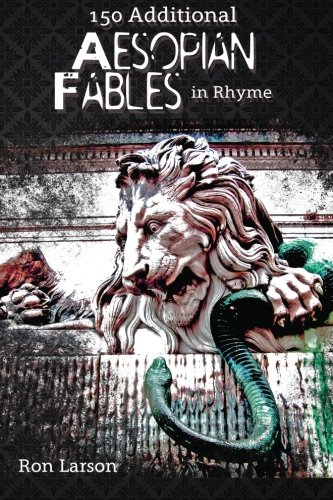 150 Additional Aesopian Fables in Rhyme: Larson, Ron: 9781500500436 ...