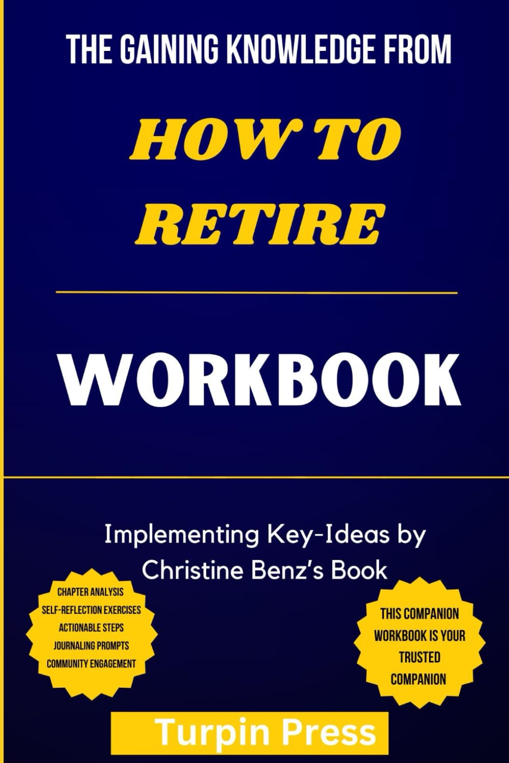 The Gaining Knowledge from How to Retire workbook: Implementing Key-Ideas by Christine Benz’s ...