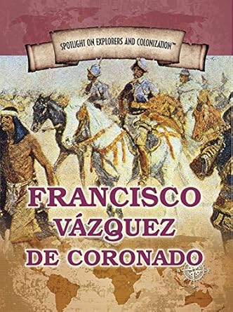 Amazon.com: Francisco Vázquez De Coronado: First European to Reach the ...