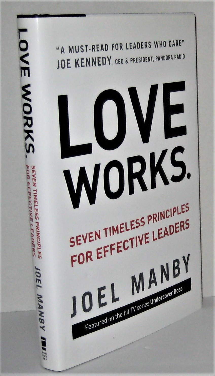 Love Works: Seven Timeless Principles for Effective Leaders: Joel Manby ...