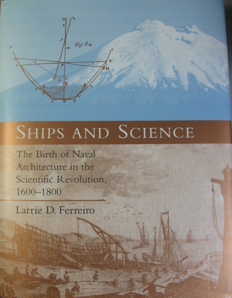 Ships And Science: The Birth of Naval Architecture in the Scientific ...