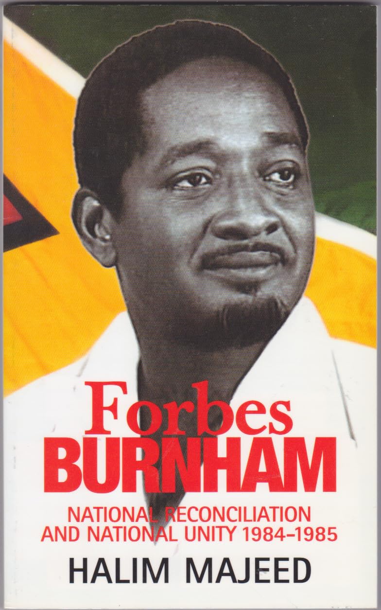 Forbes Burnham: National Reconciliation And National Unity 1984-1985 ...