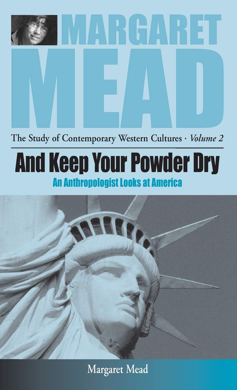 And Keep Your Powder Dry: An Anthropologist Looks at America (Margaret ...