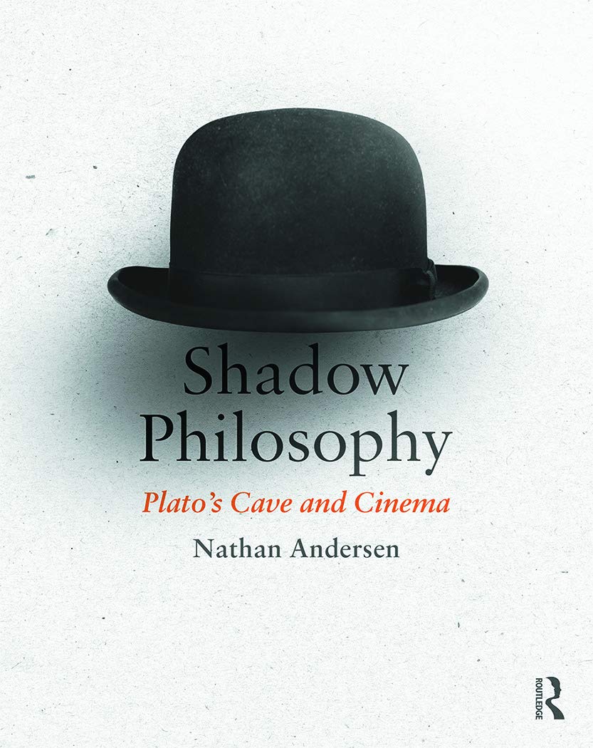 Shadow Philosophy: Plato's Cave and Cinema: Andersen, Nathan ...
