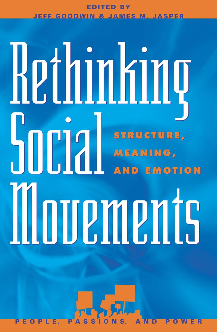 Rethinking Social Movements: Structure, Meaning, and Emotion (People ...