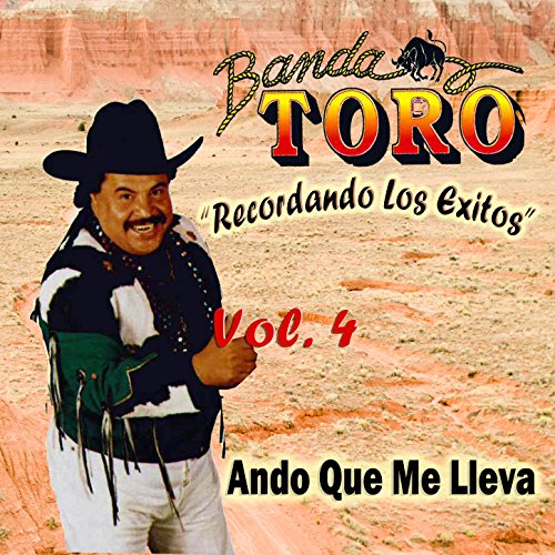 Amazon.com: Ando Que Me Lleva "Recordando los Exitos," Vol. 4 : Banda ...