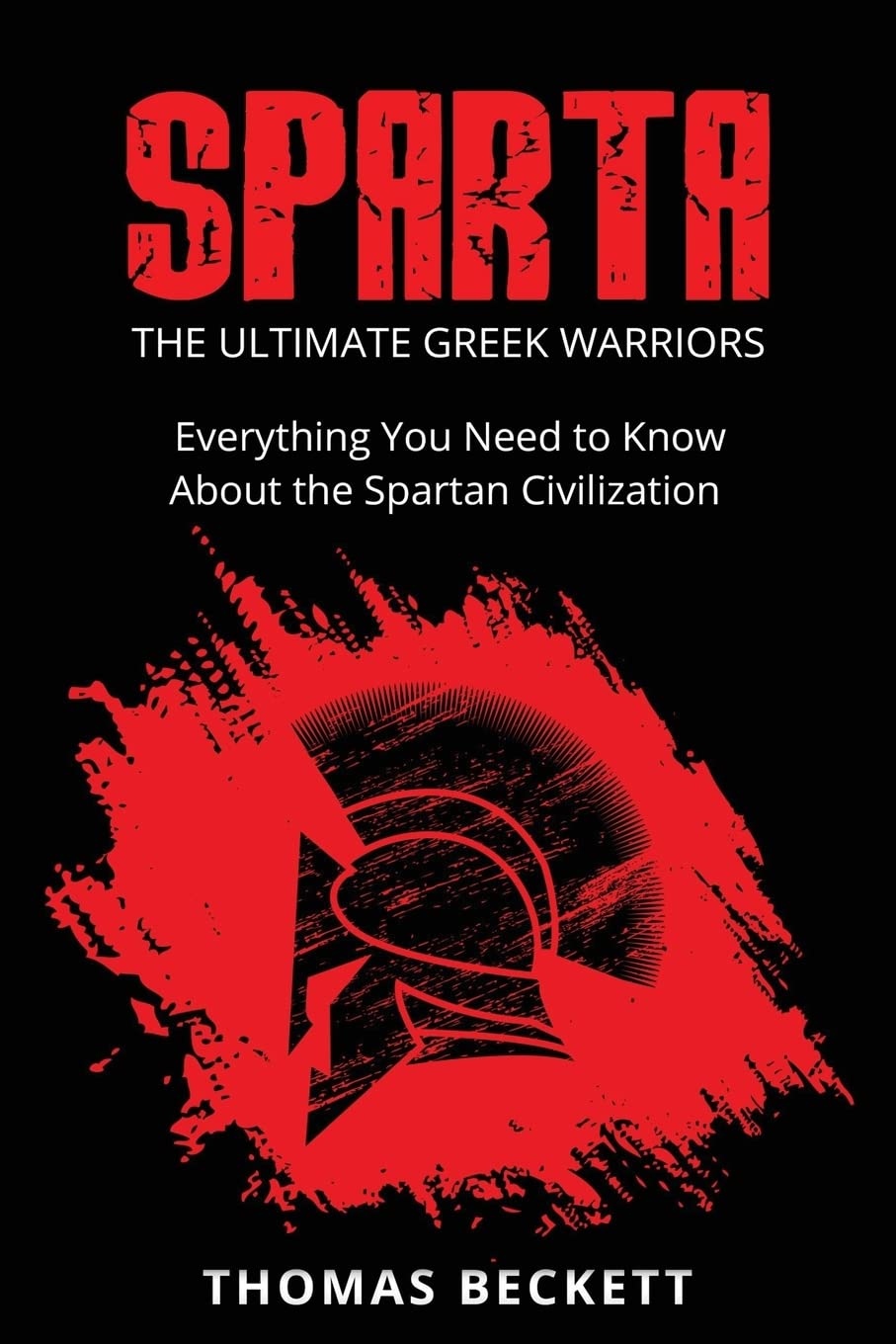 Sparta: The Ultimate Greek Warriors: Everything You Need To Know About ...