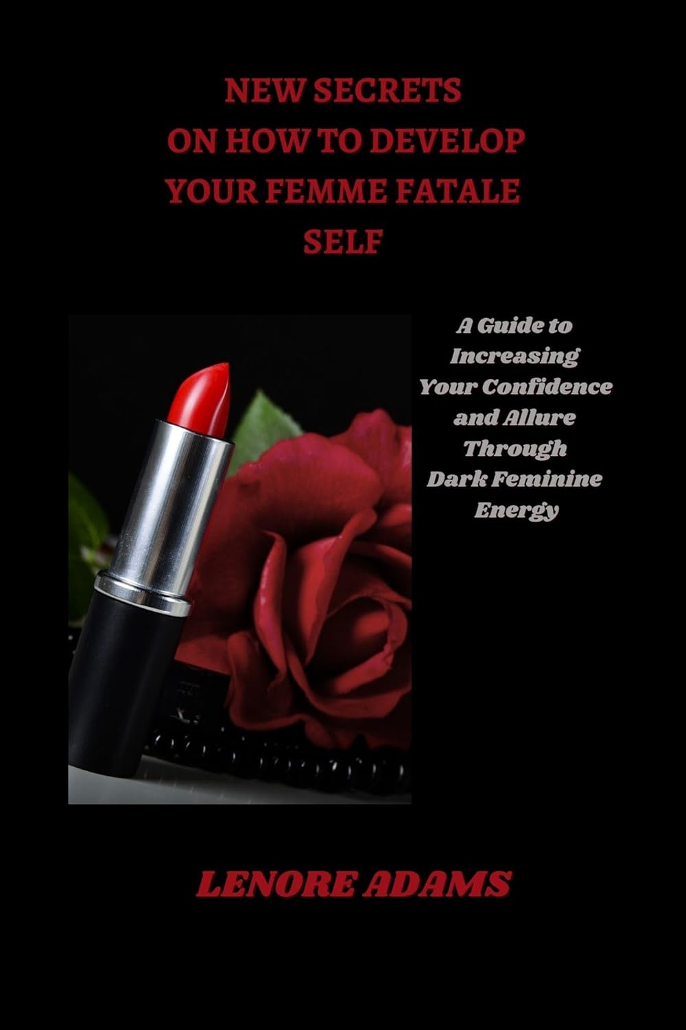New Secrets On How To Develop Your Femme Fatale Self : A Guide to ...