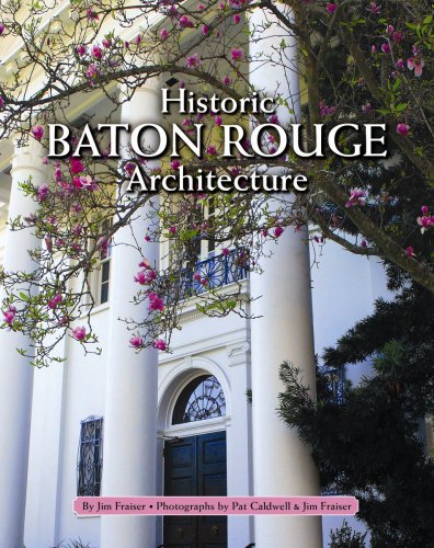 Historic Baton Rouge Architecture: Frasier, Jim: 9781455618095: Amazon ...