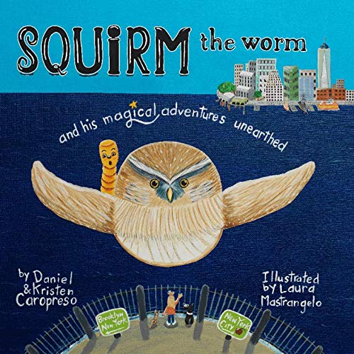 Squirm The Worm and His Magical Adventures Unearthed: Daniel Caropreso ...