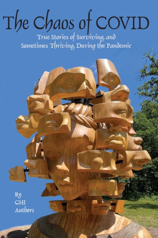 The Chaos of COVID: True Stories of Surviving, and Sometimes Thriving ...