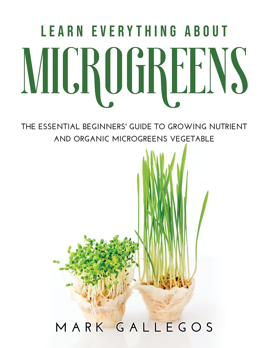 Learn Everything about Microgreens: The essential beginners' guide to ...