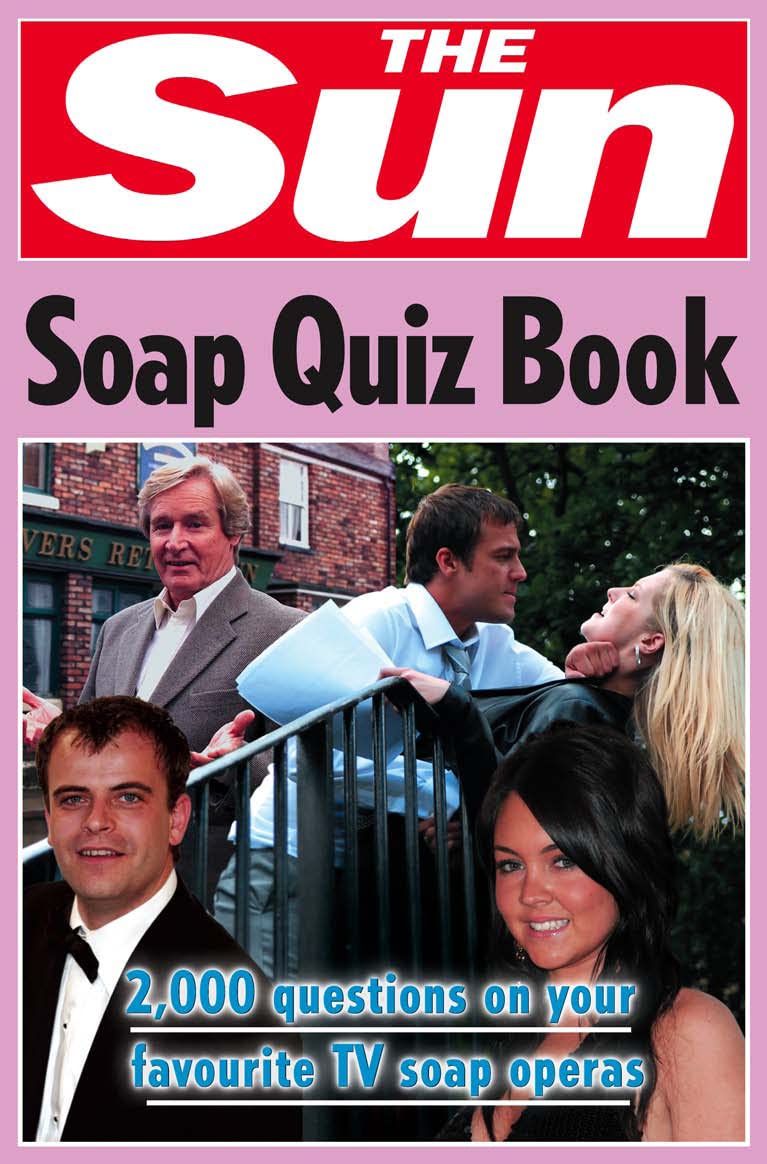 The Sun Soap Quiz Book: 2000 questions on your favourite TV soap operas ...