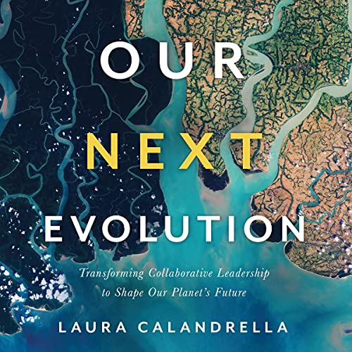 Amazon.com: Our Next Evolution: Transforming Collaborative Leadership ...