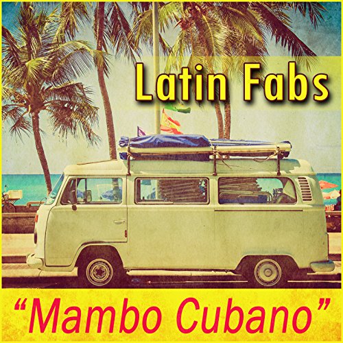 Amazon MusicでVARIOUS ARTISTSのLatin Fabs, Mambo Cubanoを再生する