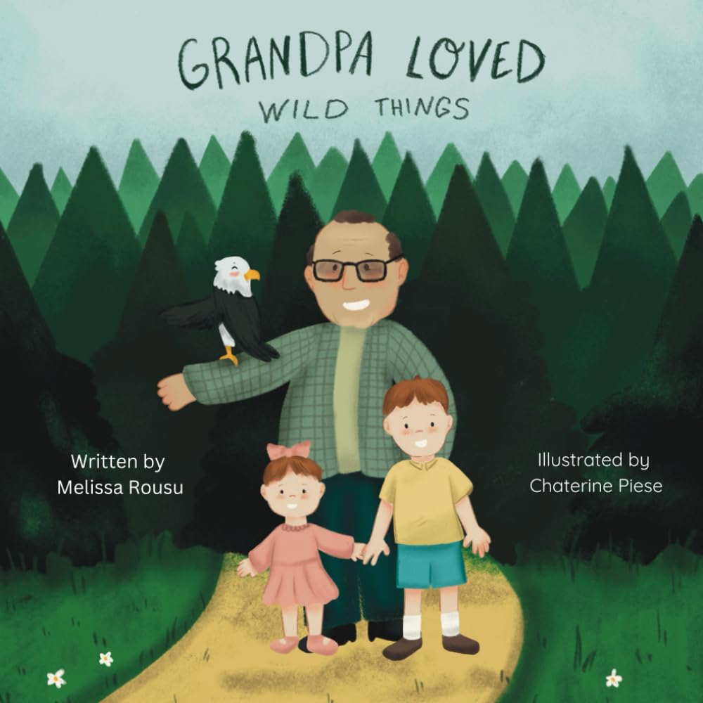 Grandpa Loved Wild Things: Rousu, Melissa: 9798218442170: Amazon.com: Books