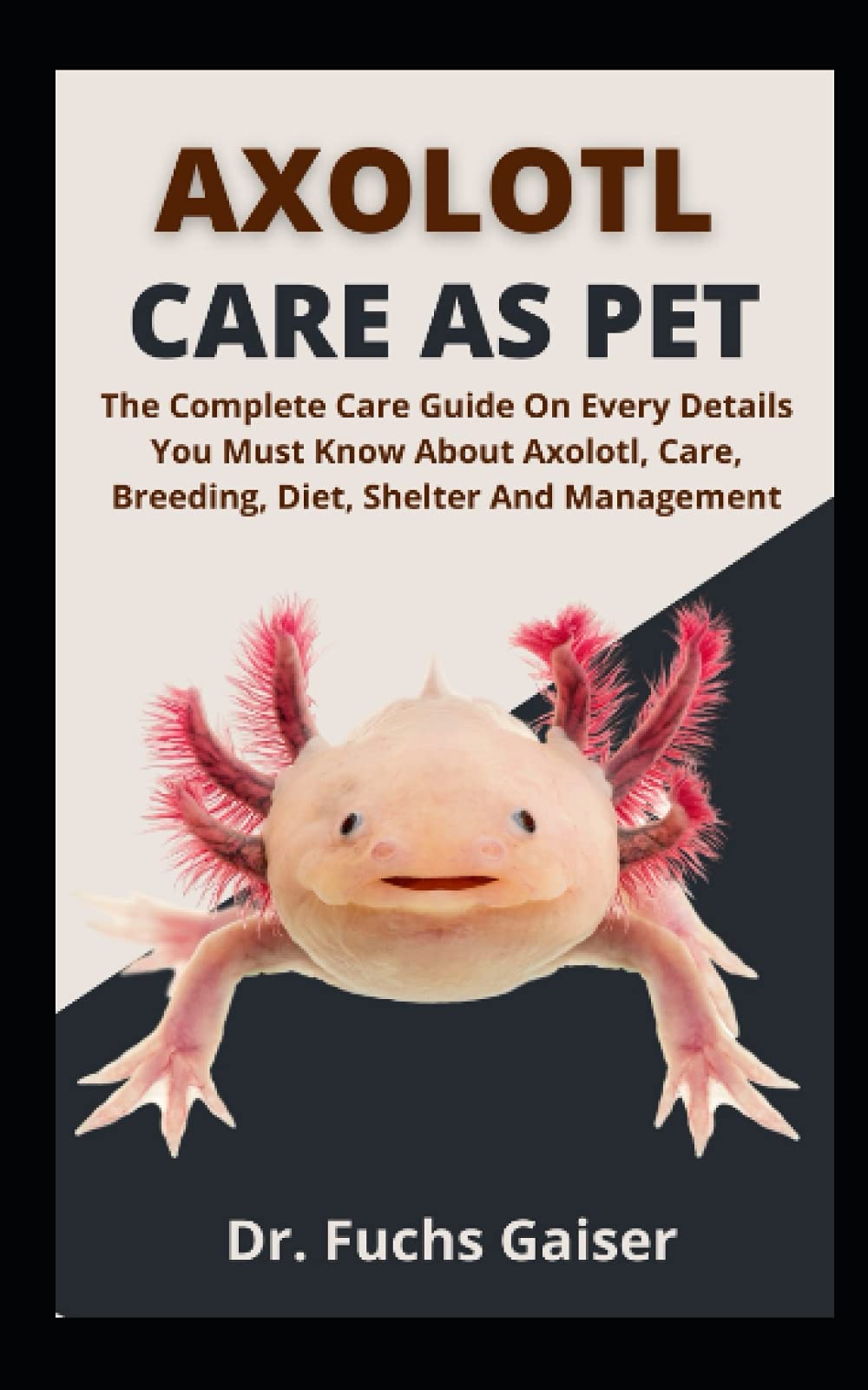 Buy Axolotl Care As Pet : The Complete Care Guide On Every Details You ...